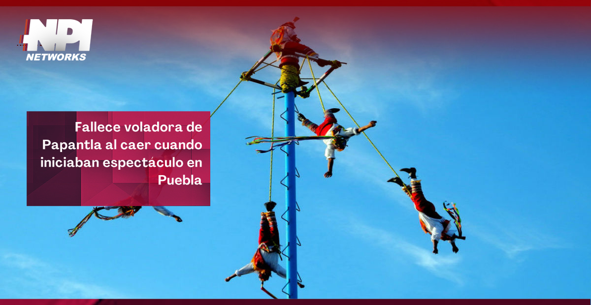 Fallece voladora de Papantla al caer cuando iniciaban espectáculo en Puebla